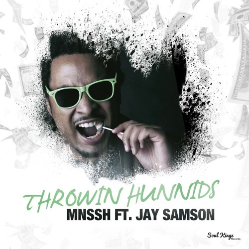 Stream MNSSH Ft. Jay Samson - Throwin' Hunnids by Soul Kingz Records ...