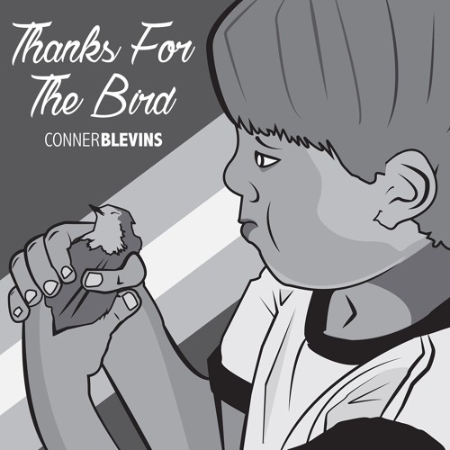 Stream Thanks For The Bird- Conner Blevins by Conner Blevins | Listen ...