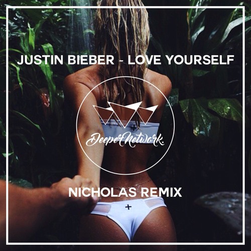 Justin Bieber Love Yourself Nicholas Remix By Deeper House Free
