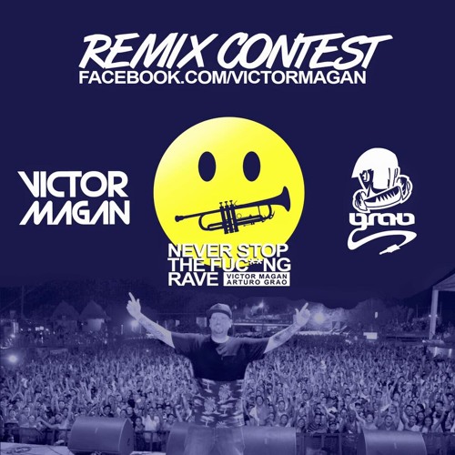 Stream Never Stop the Fuc**ng Rave ( Remix Contest ) by VICTOR MAGAN ...