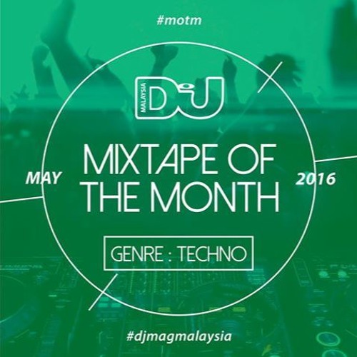 Stream DJ MAG MALAYSIA - MIXTAPE OF THE MONTH - MAY : TECHNO - ADIB by ...
