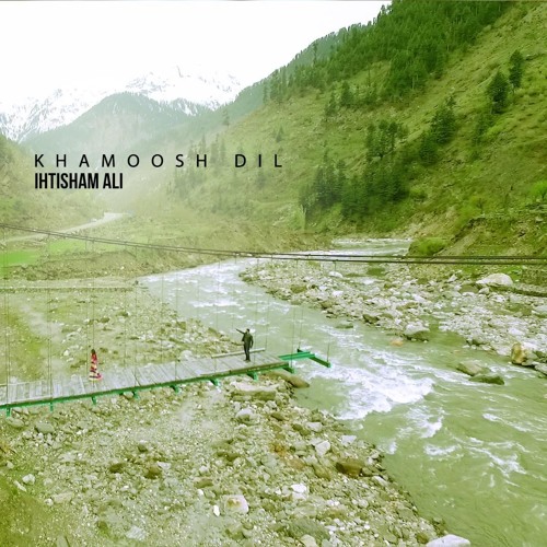 Stream Khamoosh Dil by Ihtisham ali | Listen online for free on SoundCloud