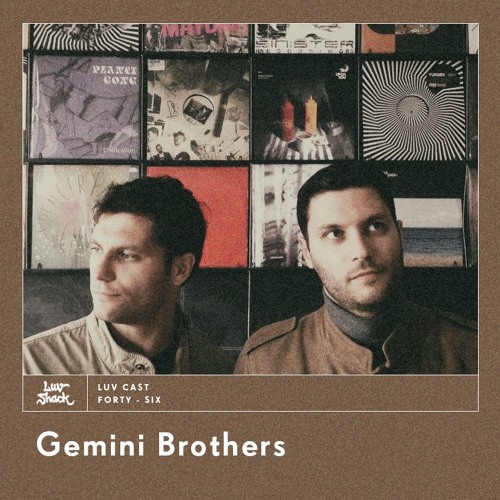Listen to playlists featuring LUVCAST 046: GEMINI BROTHERS by Luv Shack ...