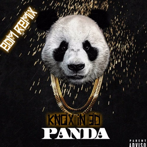 Stream Panda (EDM Remix)!!!FREEDOWNLOAD!!! by KNOX in 3D | Listen ...