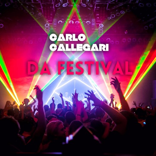 Stream Carlo Callegari - Da Festival (Original Mix) by Carlo Callegari ...