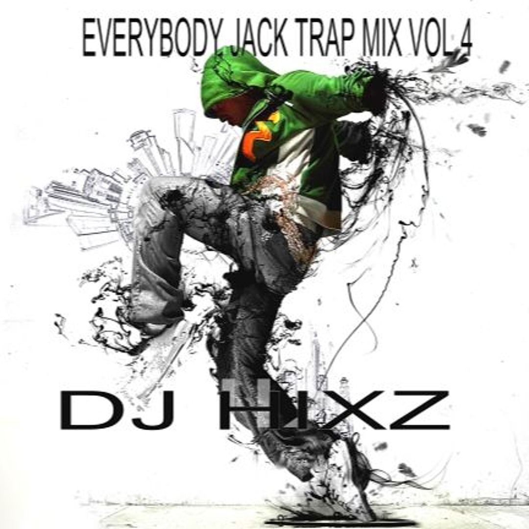 Stream Everybody Jack Trap Mix Vol 4 - DJ Hixz by DJ Hixz | Listen ...
