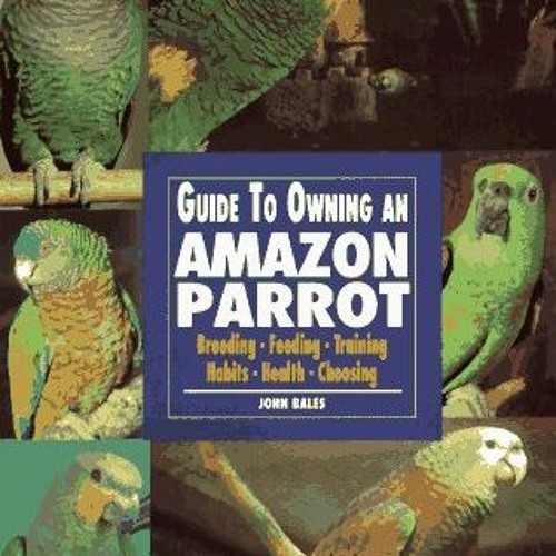 Stream Guide to Owning an Amazon Parrot: Breeding Feeding Training ...