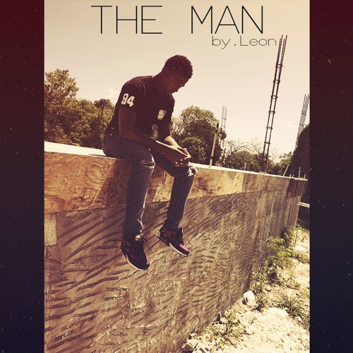 Stream The Man by Leon Greene | Listen online for free on SoundCloud