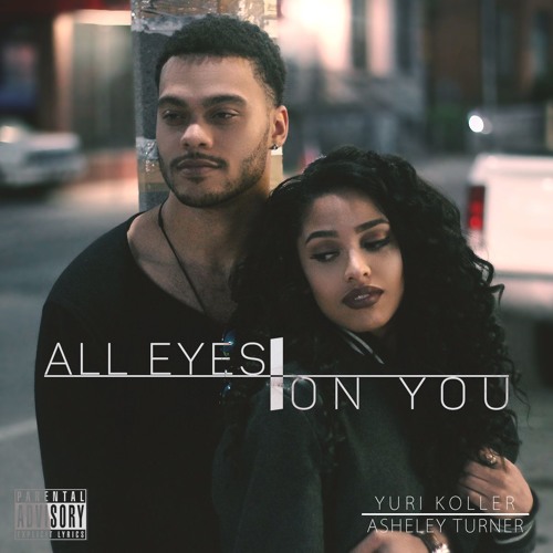 Stream Yuri Koller X Asheley Turner - All Eyes On You by ASHELEY TURNER | Listen online for free ...