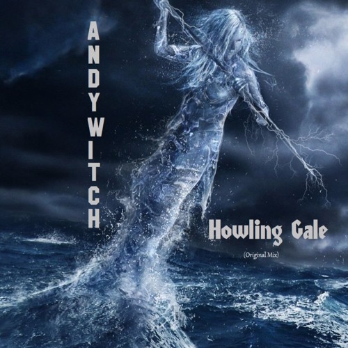 Stream Andy Witch - Howling Gale!(Original Mix) by Andreas Wilke ...