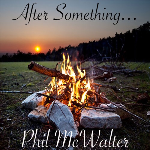 Stream After Something... by Phil McWalter | Listen online for free on ...