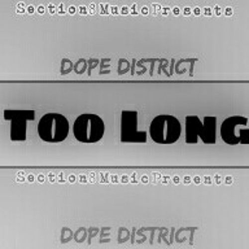 Stream Dope District - Too Long (Prod.By Cali-Co Beatz) by Section8RayG ...