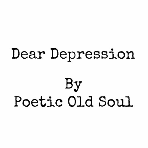 Stream Dear Depression by PoeticOldSoul | Listen online for free on ...
