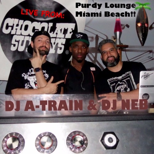 Stream DJ NEB & DJ A-TRAIN live from Chocolate Sundays at Purdy Lounge ...
