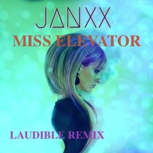 Stream JANXX - Miss Elevator(Laudible Remix) by Laudible | Listen ...