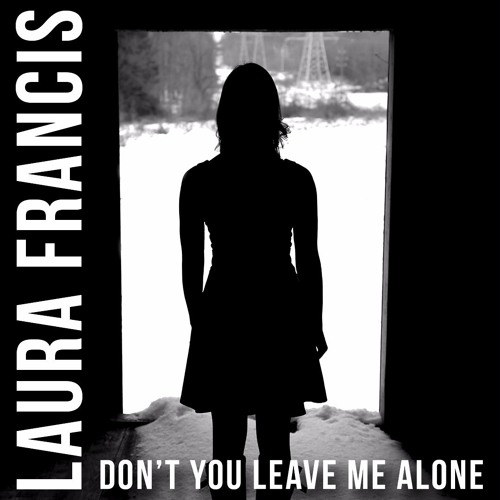 Stream Don't You Leave Me Alone by Laura Francis | Listen online for ...