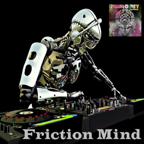 Stream Friction Mind - Mind Force by Neuro psy records Psy | Listen ...