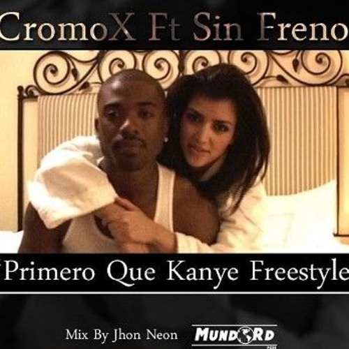 Stream Cromo X Ft Sin Freno - Primero Que Kanye (FreeStyle) by ...