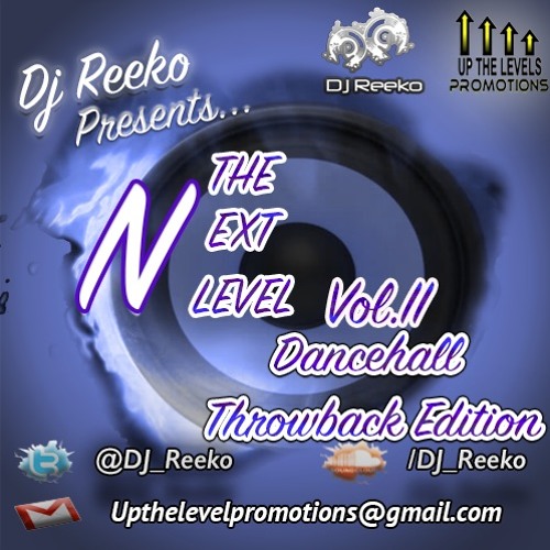 Stream #TheNextLevelVol2 DancehallThrowbacks Twitter: @Dj_Reeko by DJ ...