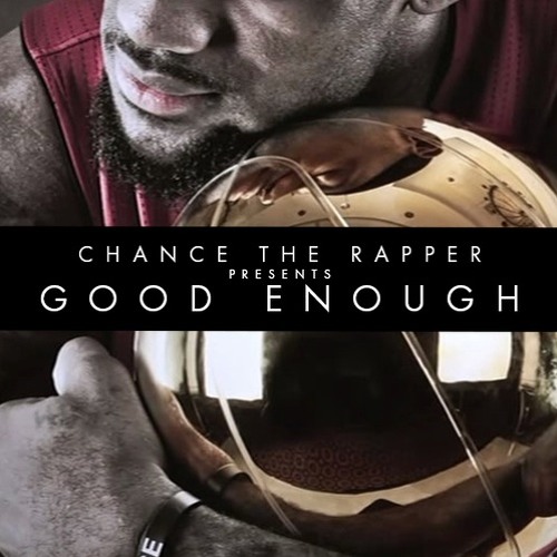 Stream Unreleased Rap Jams | Listen to Chance The Rapper - Good Enough ...