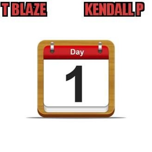 Stream T Blaze Day 1 (Produced By Kendall P Beatz) by T-Blaze | Listen ...