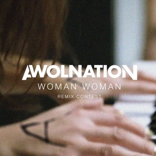 AWOLNATION - Woman Woman (Submarini Remix) by Austin - Free download on ...