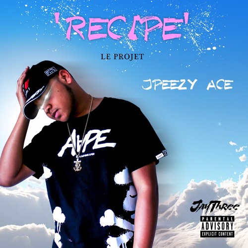 Stream JayThree | Listen to JPEEZY ACE - 'RECIPE' Le Projet playlist ...