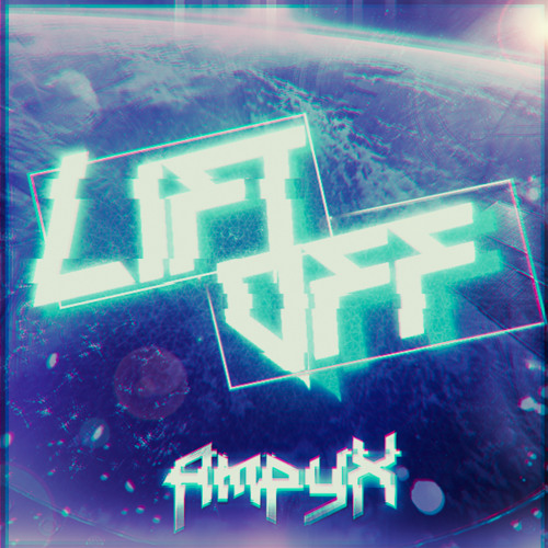 Stream Lift Off (Original Mix) [Free Download!] by Ampyx | Listen ...