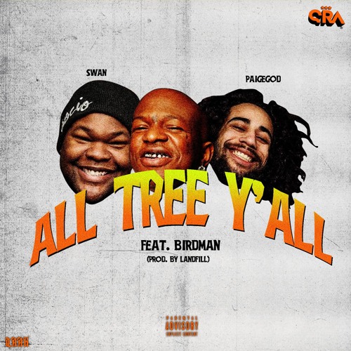 Stream ALL TREE Y'ALL (Feat. Birdman) by Swan LAAK | Listen online for ...