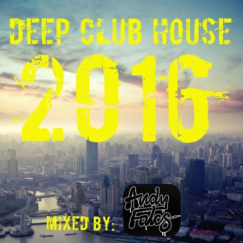Stream Deep Club House 2016 *Exclusive R&B Remixes* by Andy Falcs ...