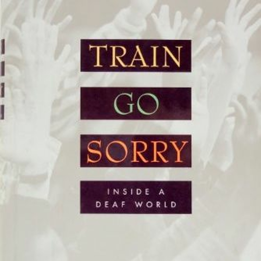 Stream Train Go Sorry : Inside A Deaf World download pdf from Audrey ...