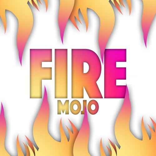 Stream Fire by Mojo | Listen online for free on SoundCloud