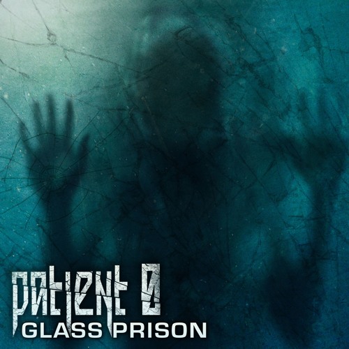 Stream Patient 0 | Listen to Glass Prison (2016) playlist online for ...