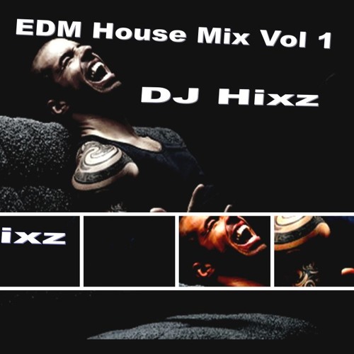 Stream EDM House Mix - Vol 1 - DJ Hixz by DJ Hixz | Listen online for ...