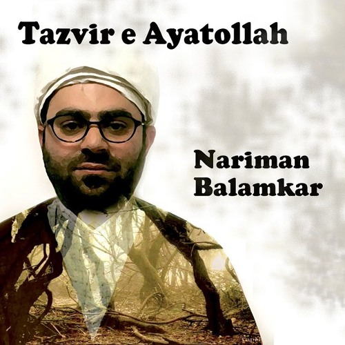 Stream Tazvir E Ayatollah by Nariman Balamkar | Listen online for free ...