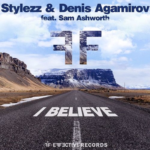 Stream Stylezz, Denis Agamirov Ft. Sam Ashworth - I Believe (Radio Edit ...