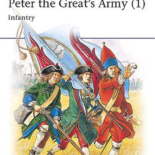 Stream Peter the Great s Army (1): Infantry (Men-at-Arms) download pdf ...