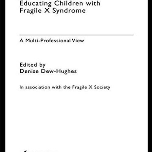 Stream Educating Children with Fragile X Syndrome: A Multi-Professional ...