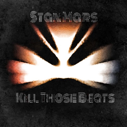 Stream Stan Mars - Kill Those Beats (Original Mix) by Stan Mars ...
