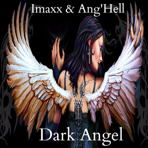 Stream Imaxx & Miss Ang'hell - Dark Angel (original )preview by imaxx ...