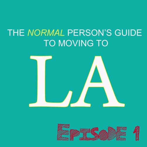 Listen to playlists featuring The Normal Person's Guide To Moving To LA ...