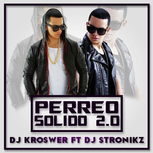 Stream Perreo Solido 2.0 Prod.Dj Kroswer FT Dj Stronikz (Imperio Eibi ...