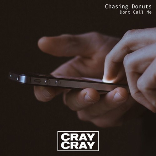 Stream Chasing Donuts - Dont Call Me [Free Download] by craycray ...