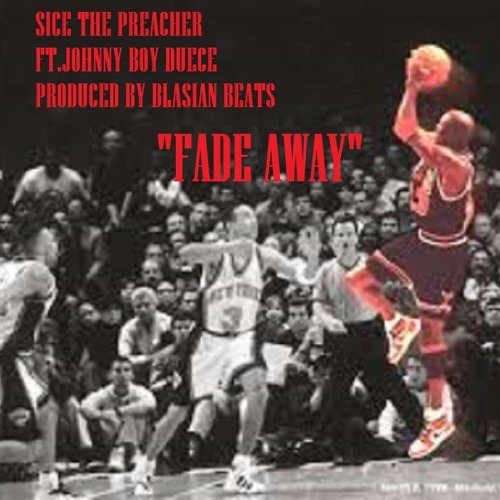 Stream Fade Away- Ft Johnny Boy Deuce by SICE THE PREACHER | Listen ...