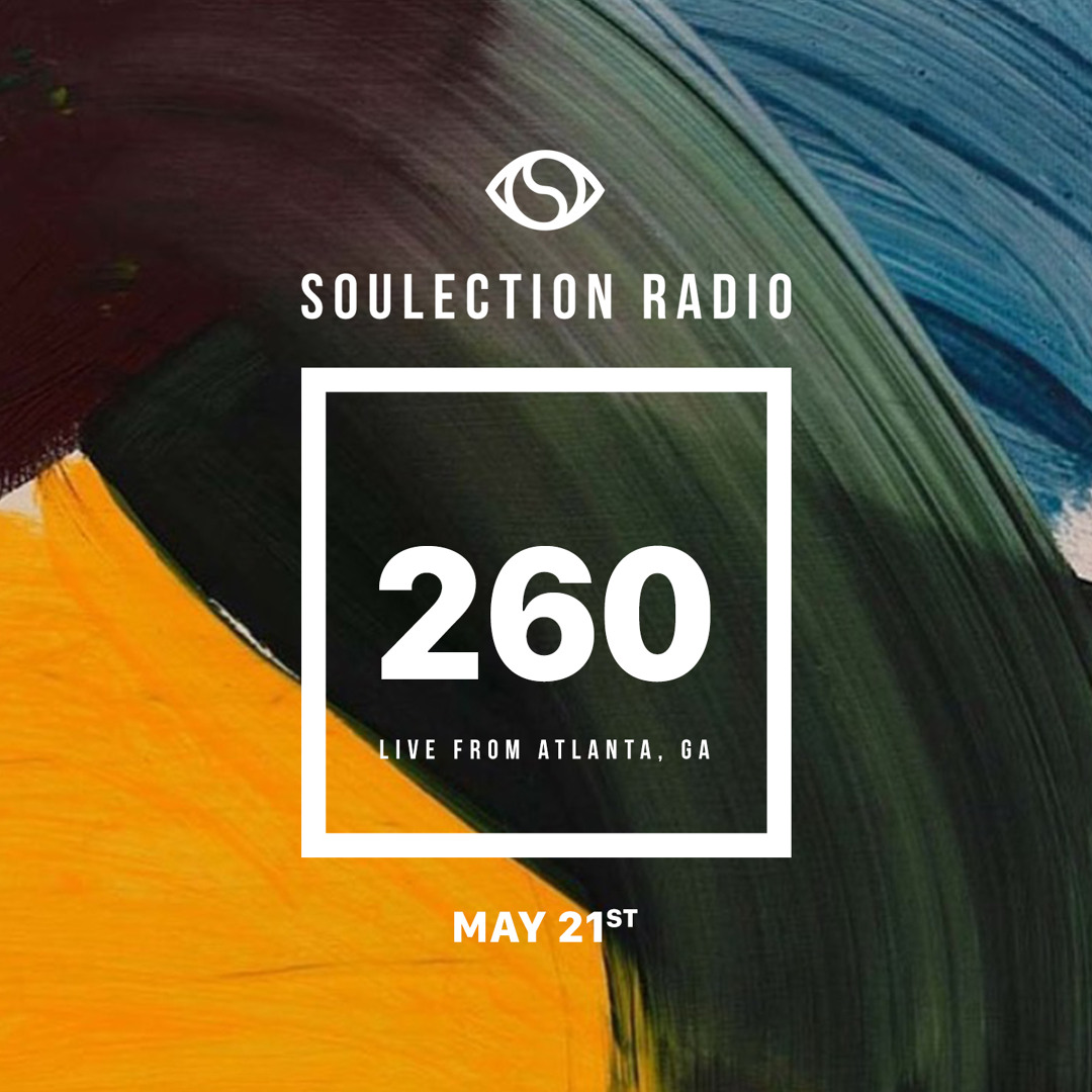 Stream Soulection Radio Show #260 (Live From Atlanta, Georgia) by ...