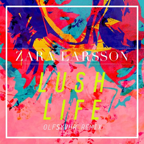 Stream Zara Larsson - Lush Life (OlfSyvhr Remix) by SMAUGS | Listen ...