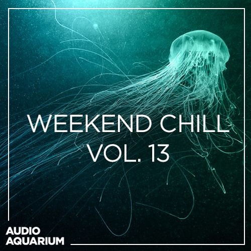 Stream Audio Aquarium | Listen to Weekend Chill Vol. 13 playlist online ...