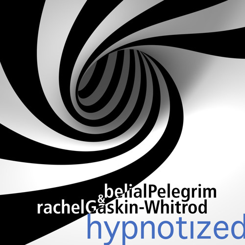 Stream Hypnotized | Belial Pelegrim & Rachel Gaskin-Whitrod by Belial ...