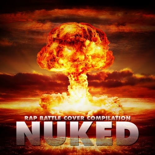 Stream Nuked - Rap Battle Cover Compilation by Mothmancha | Listen ...