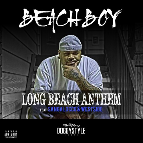 Stream Beach Boy- Long Beach Anthem ft. Sanga Locco & Westside by Snoop ...